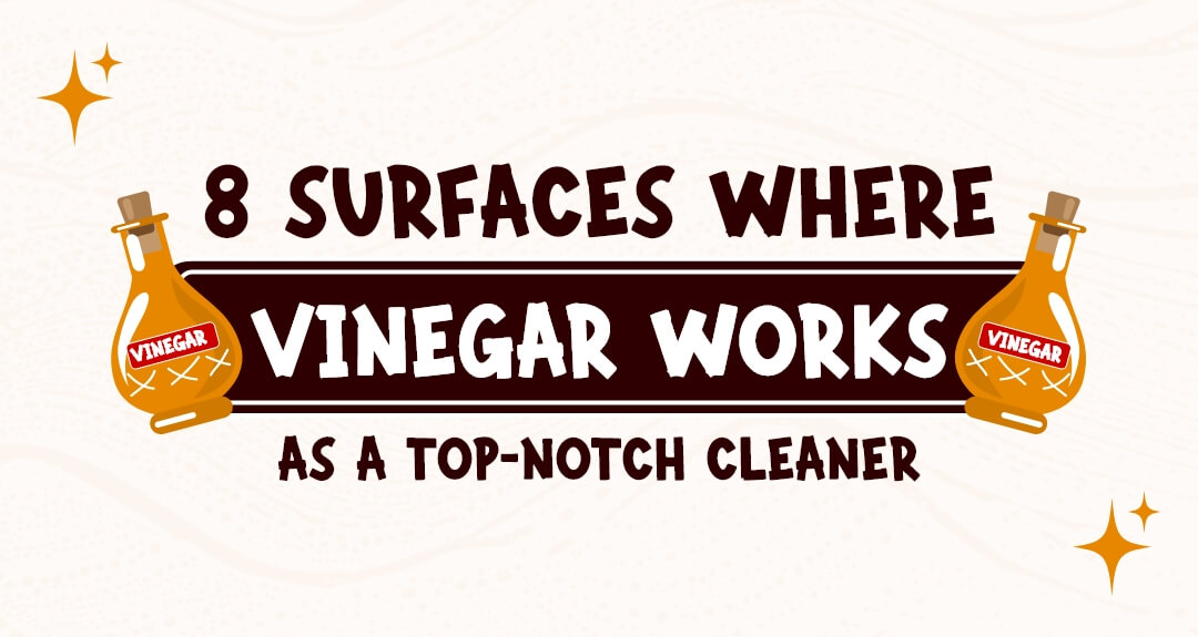 8 Surfaces Where Vinegar Works As A Top-Notch Cleaner | Blog